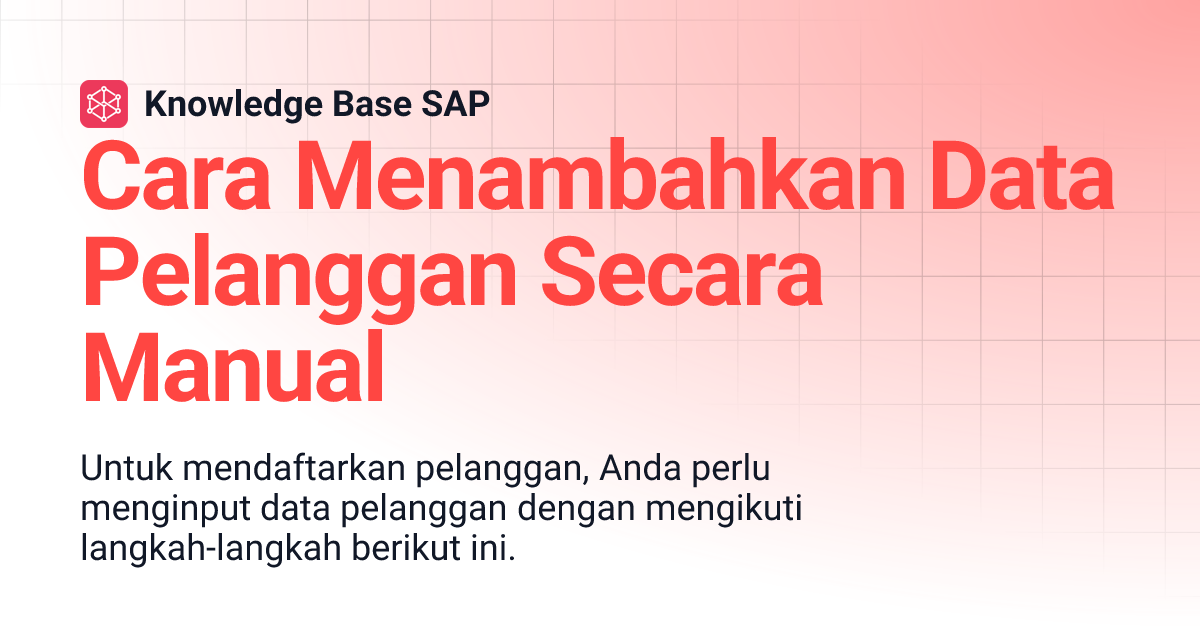 Cara Menambahkan Data Pelanggan Secara Manual | Knowledge Base SAP