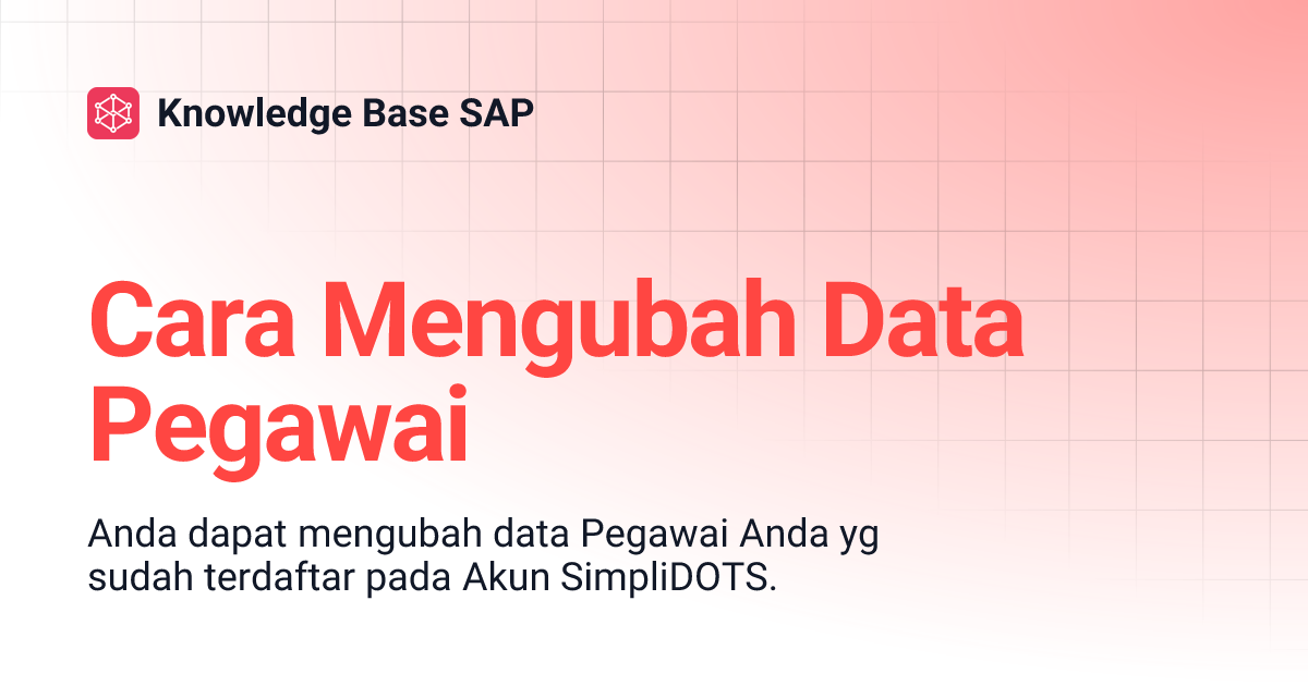Cara Mengubah Data Pegawai | Knowledge Base SAP