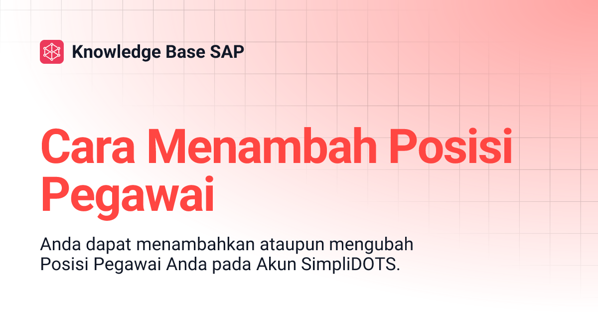 Cara Menambah Posisi Pegawai | Knowledge Base SAP