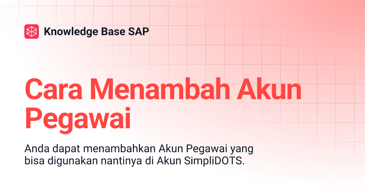 Cara Menambah Akun Pegawai | Knowledge Base SAP