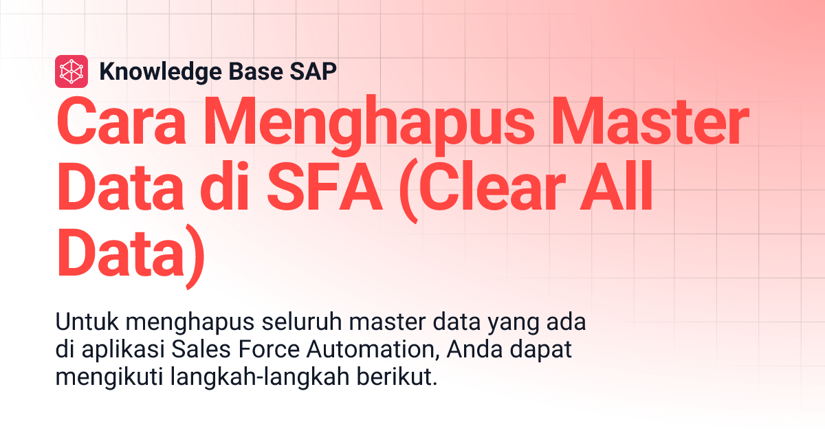 Cara Menghapus Master Data di SFA (Clear All Data) | Knowledge Base SAP