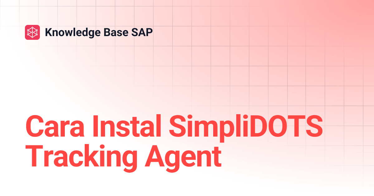 Cara Instal SimpliDOTS Tracking Agent | Knowledge Base SAP