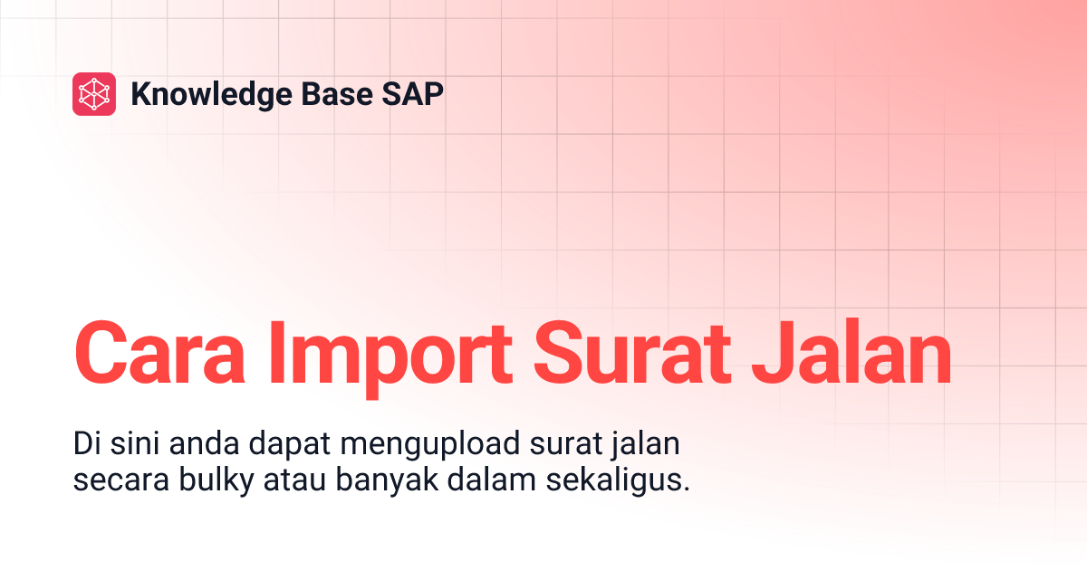 Cara Import Surat Jalan | Knowledge Base SAP