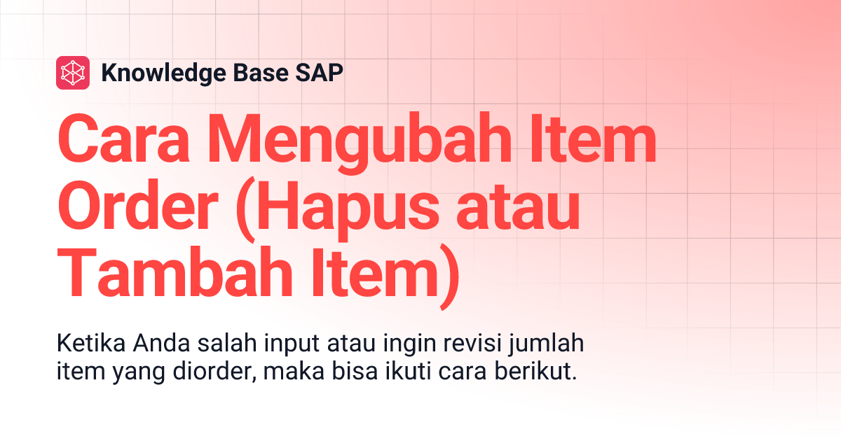 Cara Mengubah Item Order (Hapus atau Tambah Item) | Knowledge Base SAP