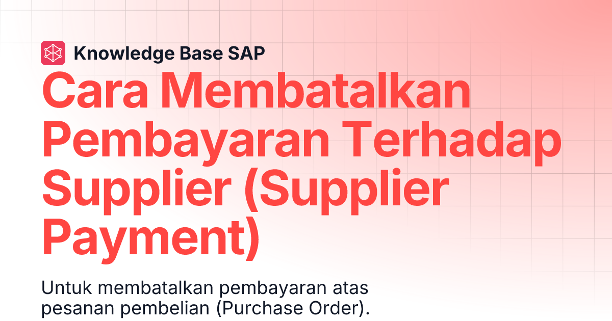 Cara Membatalkan Pembayaran Terhadap Supplier (Supplier Payment) | Knowledge Base SAP