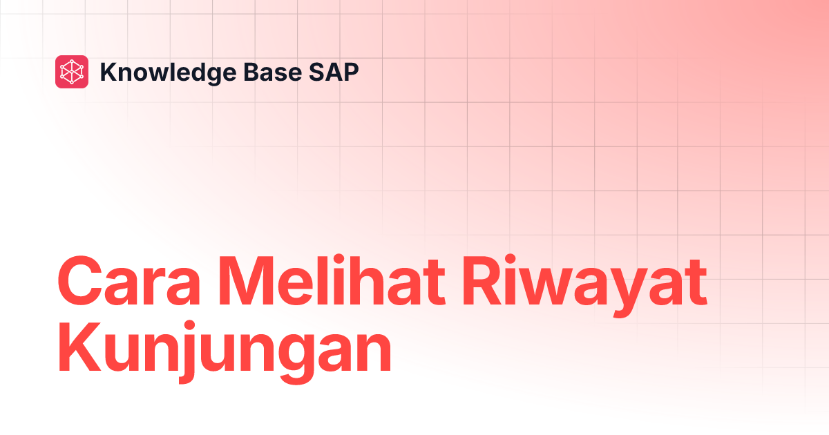 Cara Melihat Riwayat Kunjungan | Knowledge Base SAP