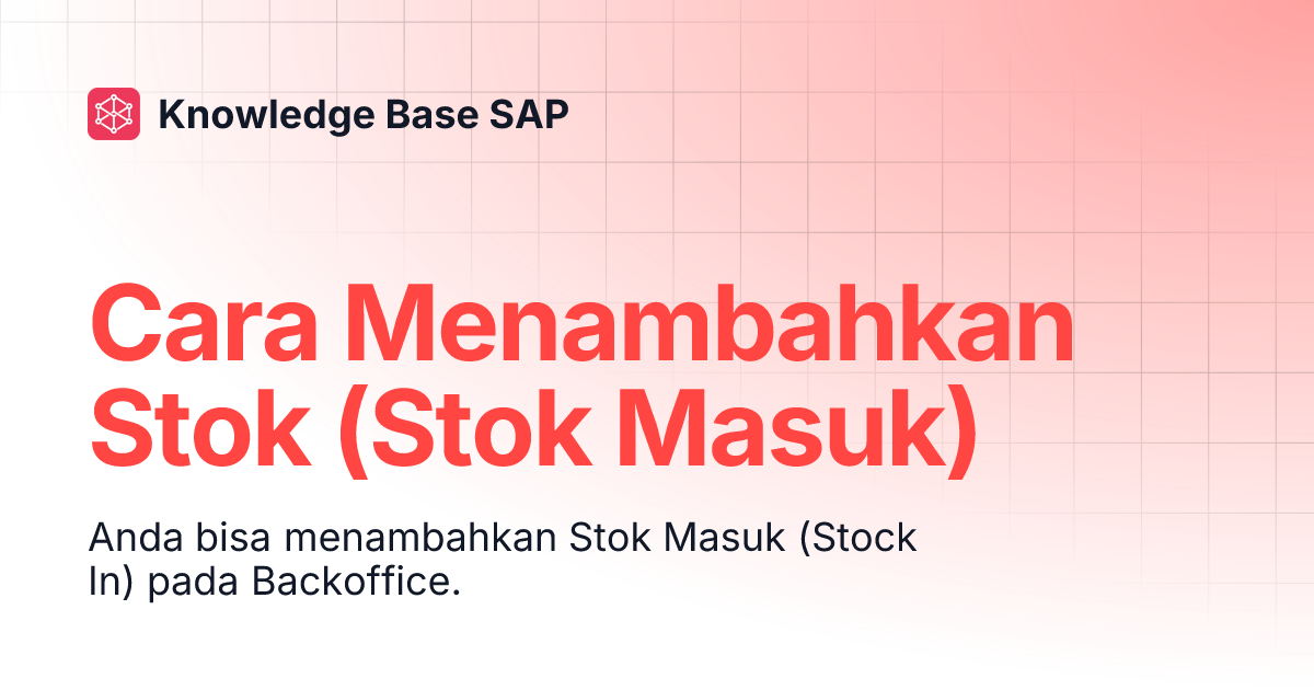Cara Menambahkan Stok (Stok Masuk) | Knowledge Base SAP