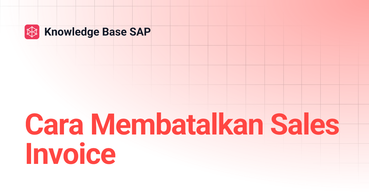 Cara Membatalkan Sales Invoice | Knowledge Base SAP