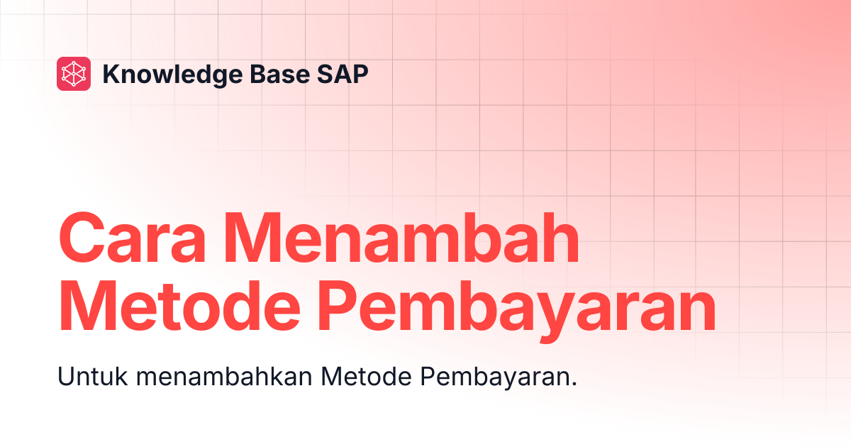 Cara Menambah Metode Pembayaran | Knowledge Base SAP