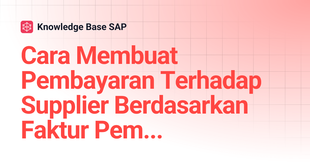 Cara Membuat Pembayaran Terhadap Supplier Berdasarkan Faktur Pembelian (Purchase Invoice ...