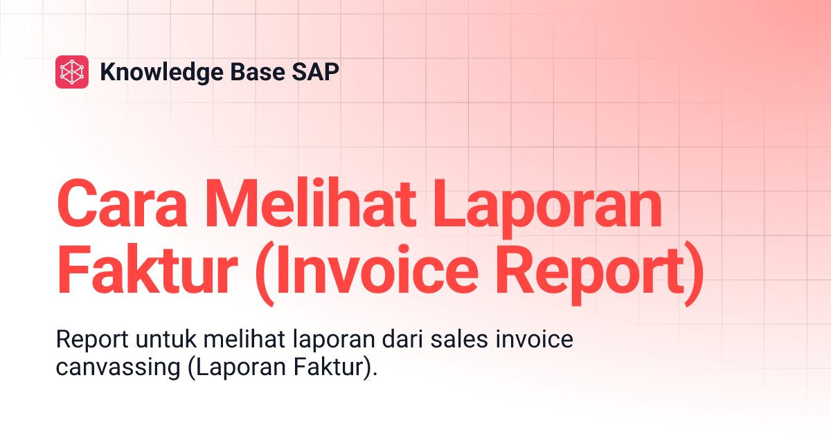 Cara Melihat Laporan Faktur (Invoice Report) | Knowledge Base SAP