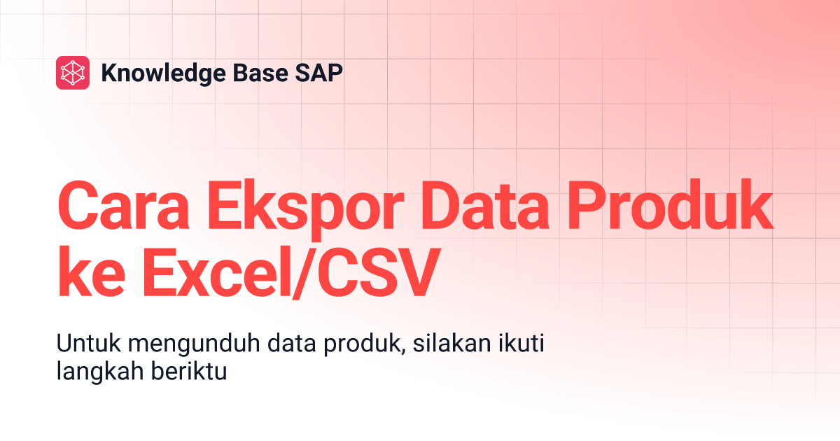 Cara Ekspor Data Produk ke Excel/CSV | Knowledge Base SAP