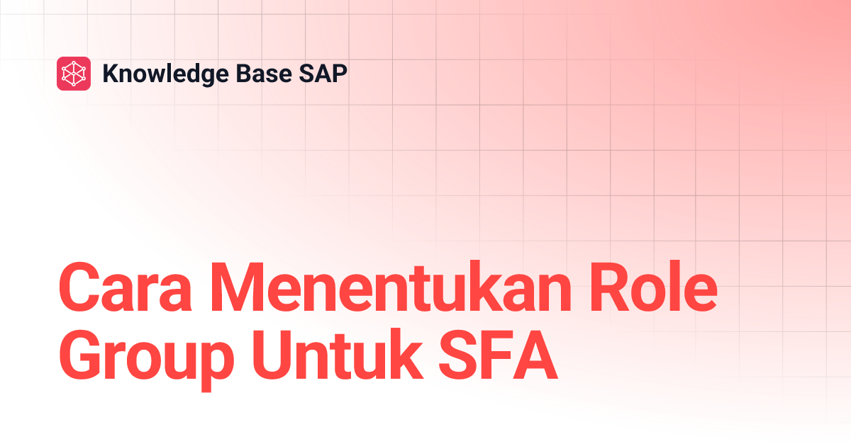 Cara Menentukan Role Group Untuk SFA | Knowledge Base SAP