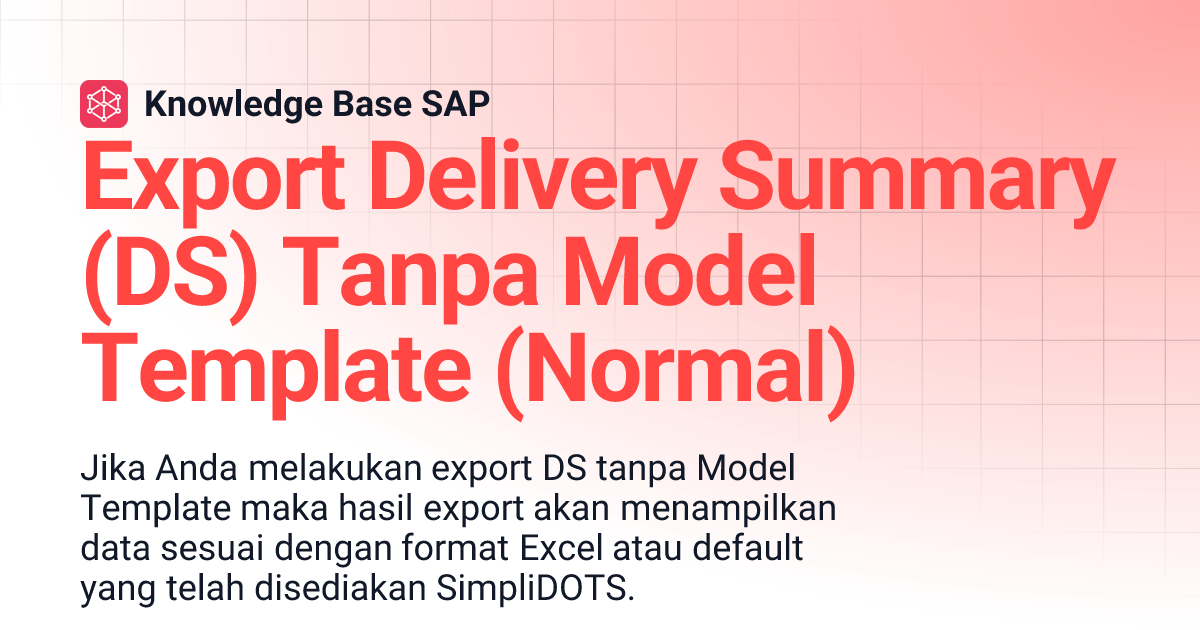 Export Delivery Summary (DS) Tanpa Model Template (Normal) | Knowledge Base SAP