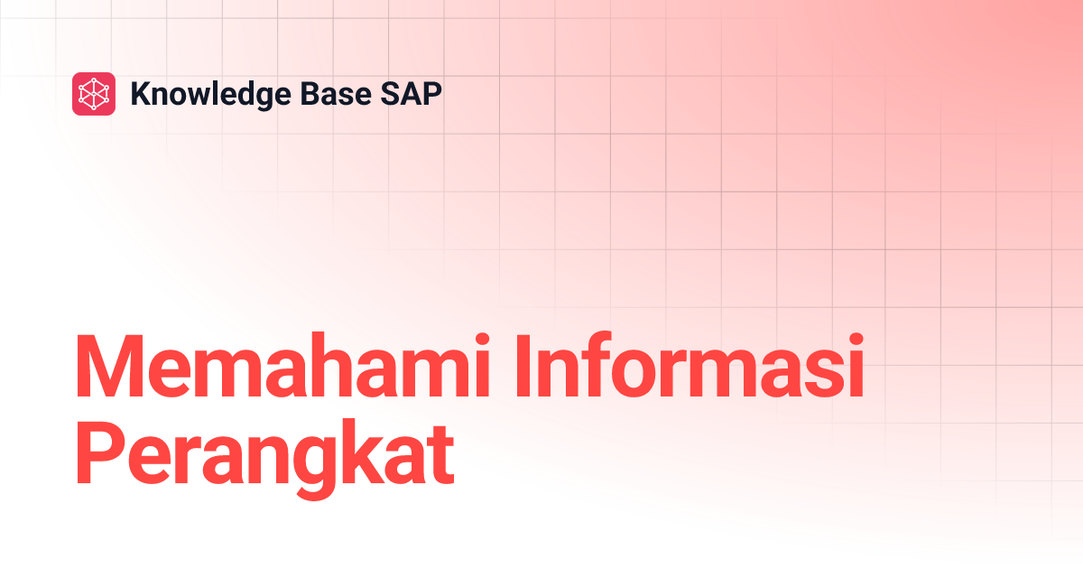 Memahami Informasi Perangkat | Knowledge Base SAP