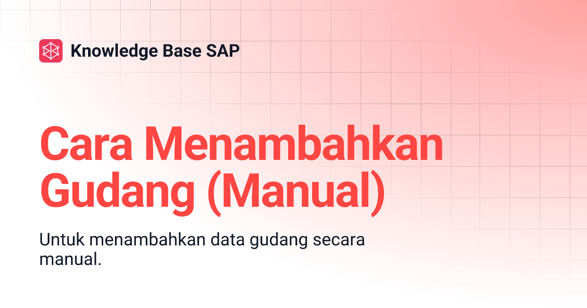 Cara Menambahkan Gudang (Manual) | Knowledge Base SAP