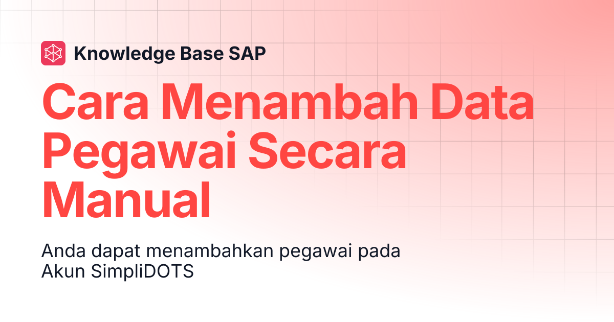 Cara Menambah Data Pegawai Secara Manual | Knowledge Base SAP