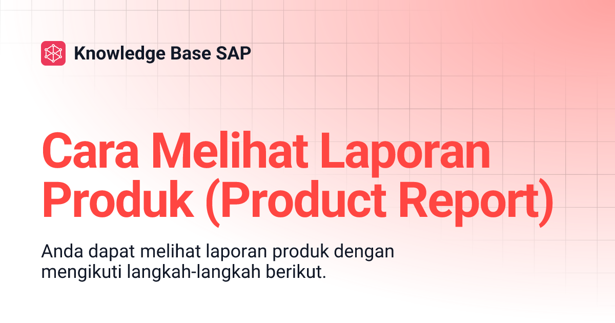 Cara Melihat Laporan Produk (Product Report) | Knowledge Base SAP