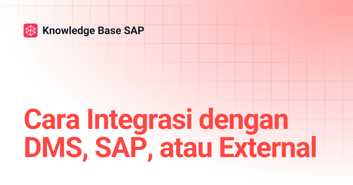 Cara Integrasi dengan DMS, SAP, atau External | Knowledge Base SAP