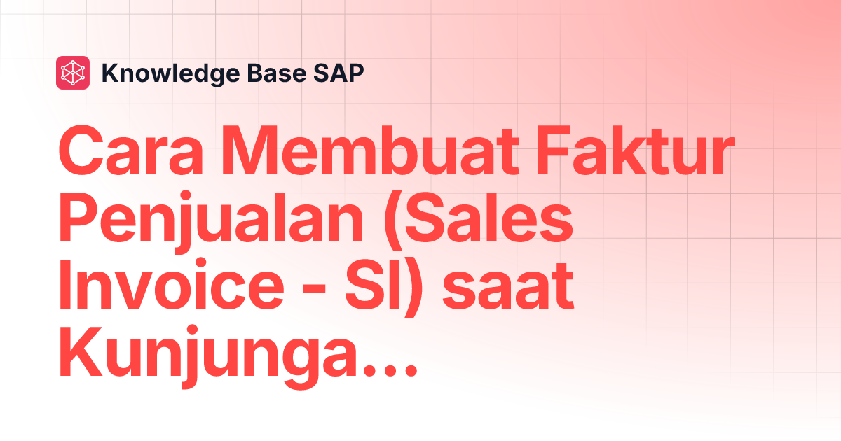 Cara Membuat Faktur Penjualan (Sales Invoice - SI) saat Kunjungan ...
