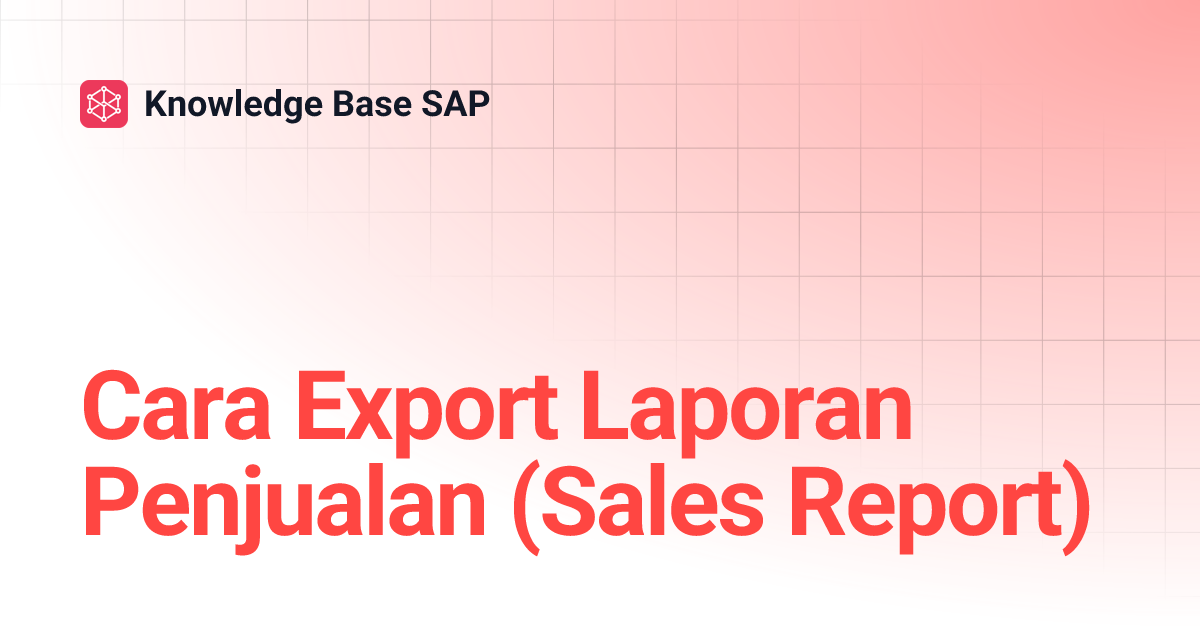 Cara Export Laporan Penjualan (Sales Report) | Knowledge Base SAP