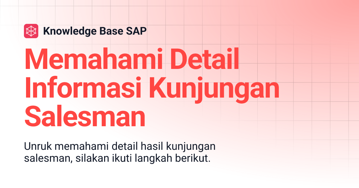 Memahami Detail Informasi Kunjungan Salesman | Knowledge Base SAP