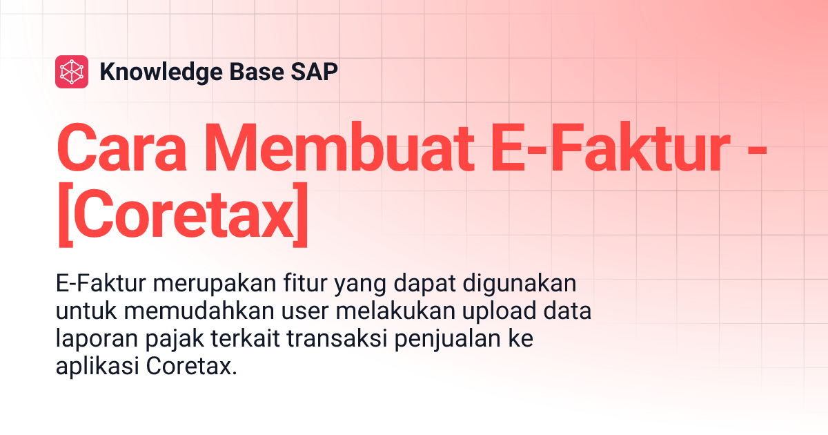Cara Membuat E-Faktur - [Coretax] | Knowledge Base SAP