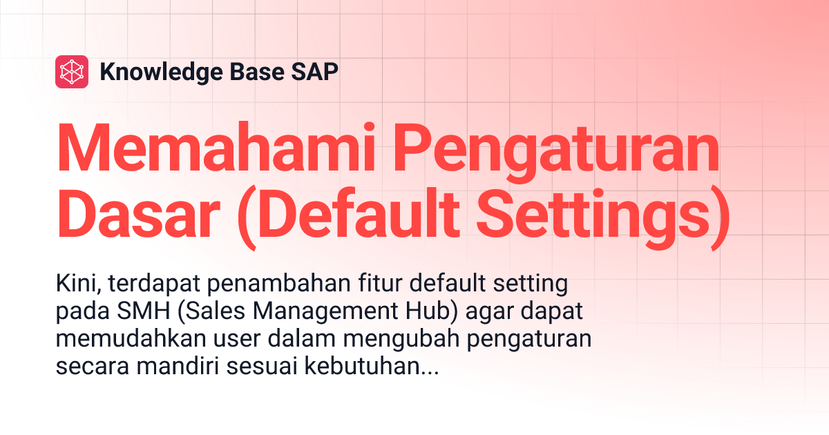 Memahami Pengaturan Dasar (Default Settings) | Knowledge Base SAP