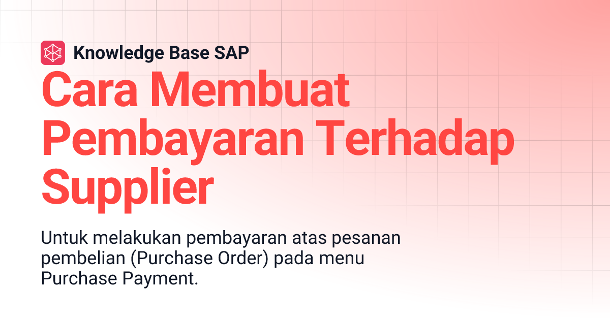 Cara Membuat Pembayaran Terhadap Supplier | Knowledge Base SAP