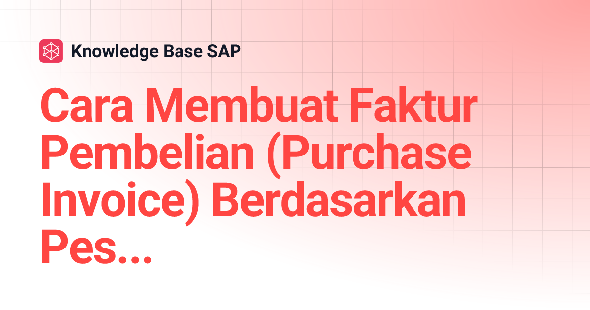 Cara Membuat Faktur Pembelian (Purchase Invoice) Berdasarkan Pesanan Pembelian (Purchase Order ...