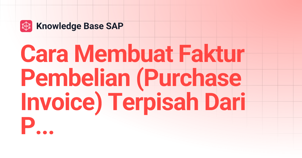 Cara Membuat Faktur Pembelian (Purchase Invoice) Terpisah Dari Purchase Delivery | Knowledge ...